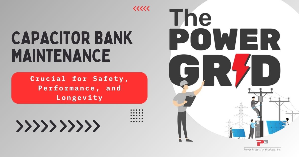 Capacitor Bank Maintenance in 2024 | Power Protection Products, Inc.